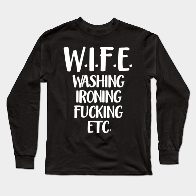 Wife Washing Fucking Ironing Etc Marriage Acronym Gift Wife Long wife-washing-fucking-ironing-etc-marriage-acronym-gift-wife-long